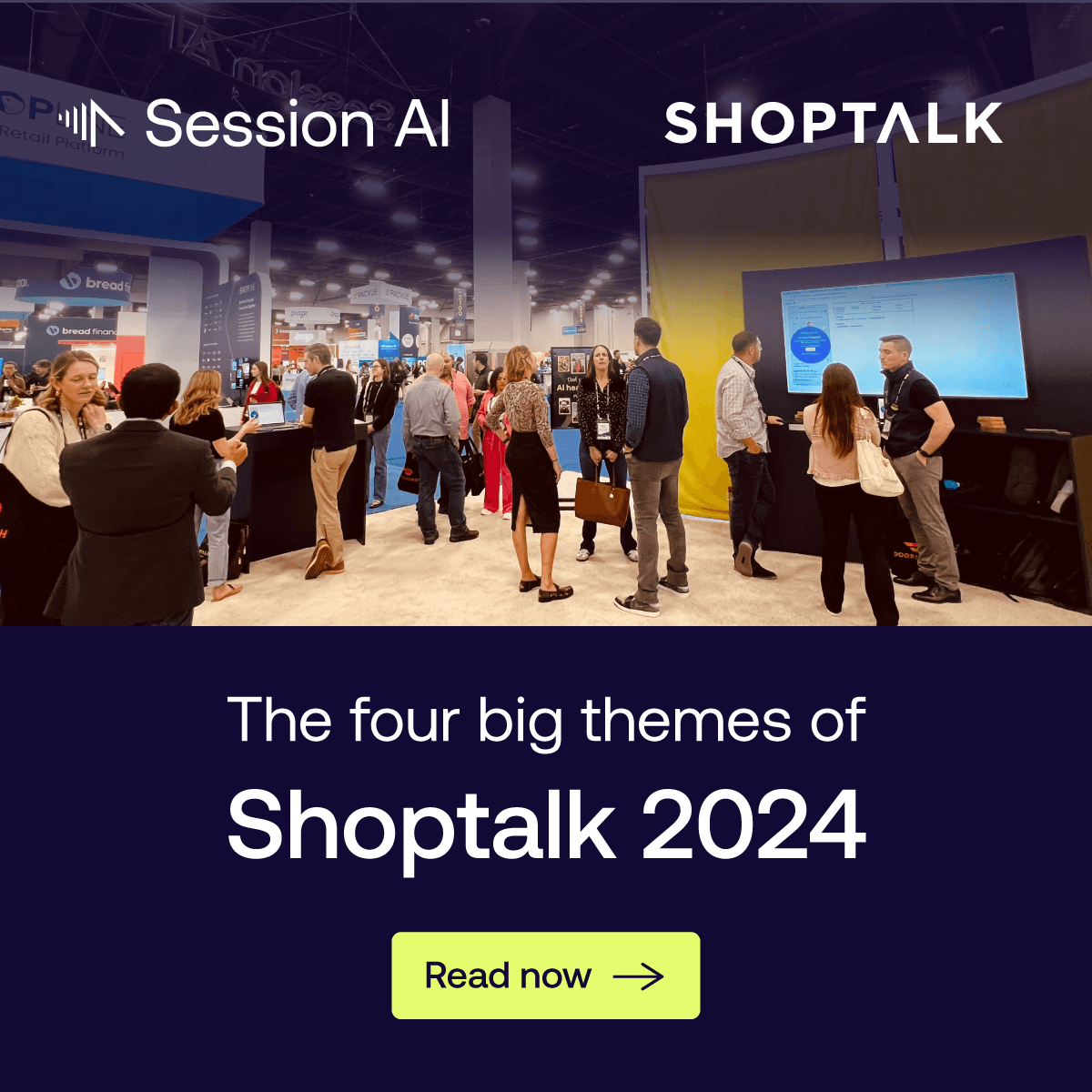 Talking Shop: The four big themes of Shoptalk 2024 - Session AI